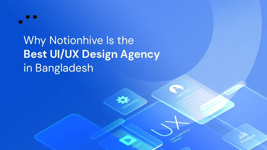 Notionhive: The Best UI UX Design Agency in Bangladesh